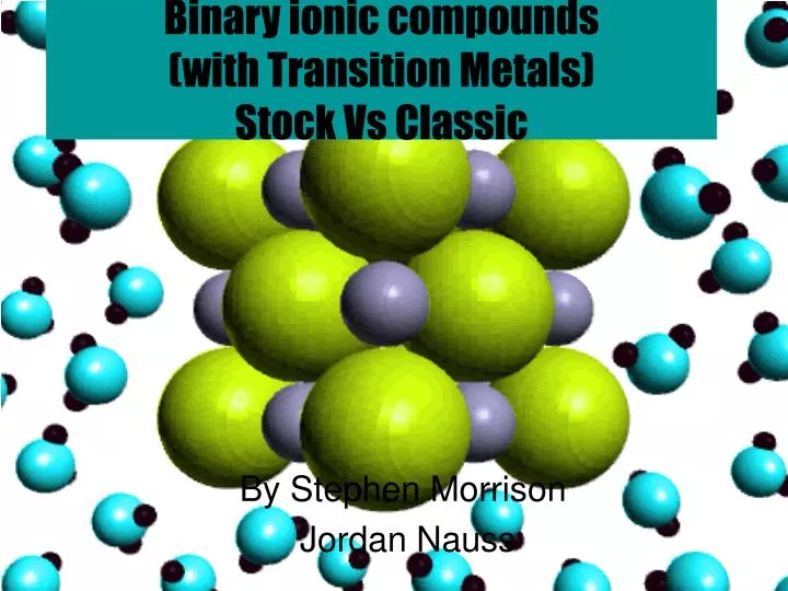 PPT - Binary ionic compounds (with Transition Metals) Stock Vs Classic ...