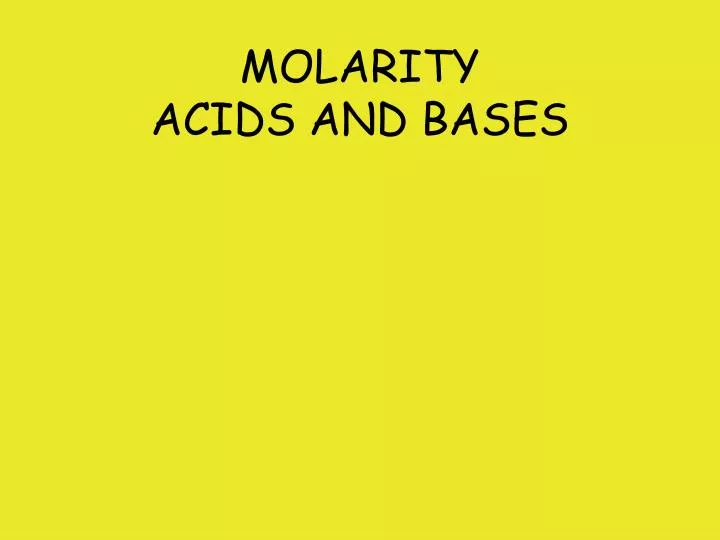 PPT - MOLARITY ACIDS AND BASES PowerPoint Presentation, free download ...