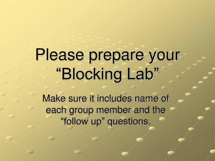 PPT - Please prepare your “Blocking Lab” PowerPoint Presentation, free download - ID:4273756