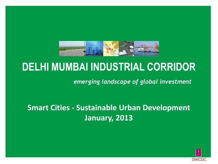 PPT - Delhi Mumbai Industrial Corridor (DMIC) Project PowerPoint ...