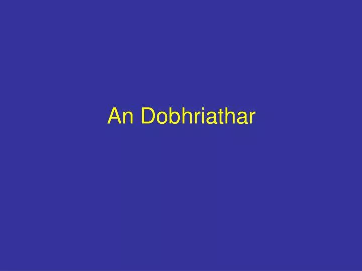 PPT - An Dobhriathar PowerPoint Presentation, free download - ID:4274026