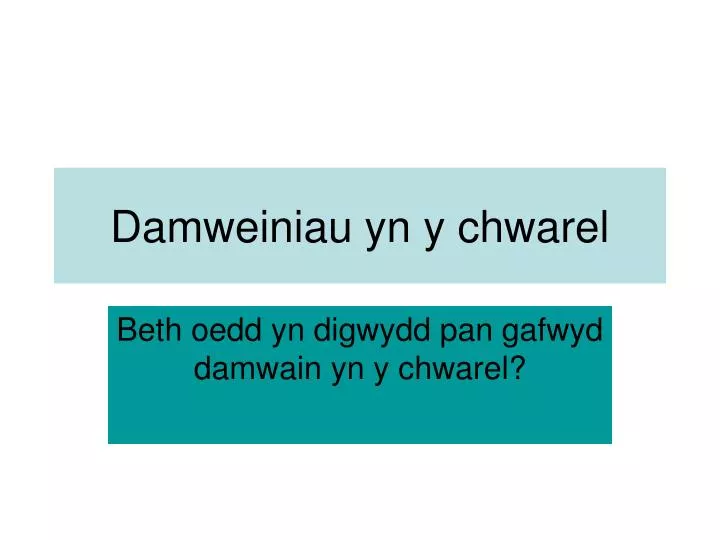 PPT - Damweiniau yn y chwarel PowerPoint Presentation, free download ...