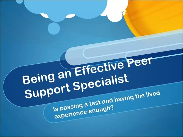 PPT - Being an Effective Peer Support Specialist PowerPoint ...