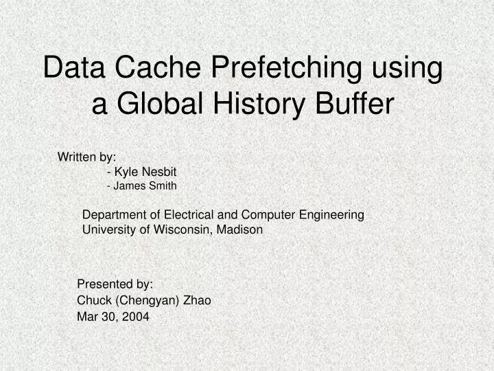 PPT - Data Cache Prefetching using a Global History Buffer PowerPoint Presentation - ID:4278565