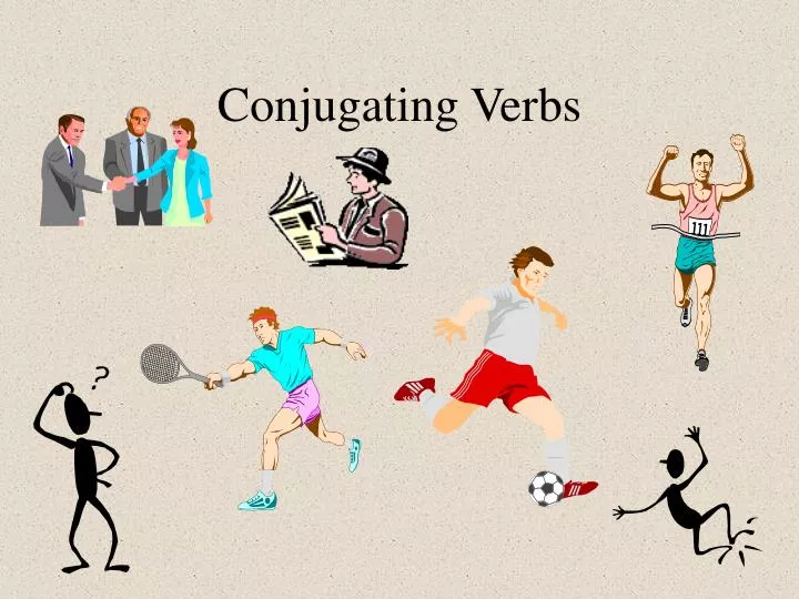 PPT - Conjugating Verbs PowerPoint Presentation, free download - ID:4278850