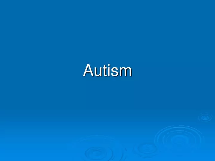 PPT - Autism PowerPoint Presentation, free download - ID:4279540