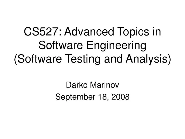 PPT - CS527: Advanced Topics in Software Engineering (Software Testing ...