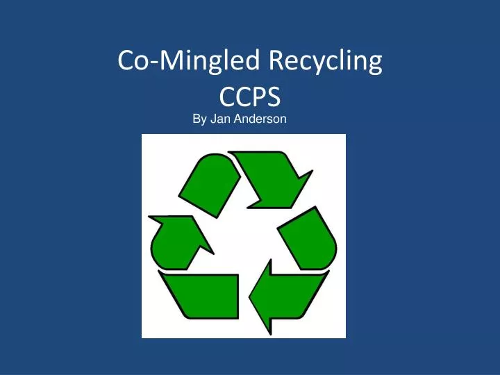 PPT - Co-Mingled Recycling CCPS PowerPoint Presentation, free download ...