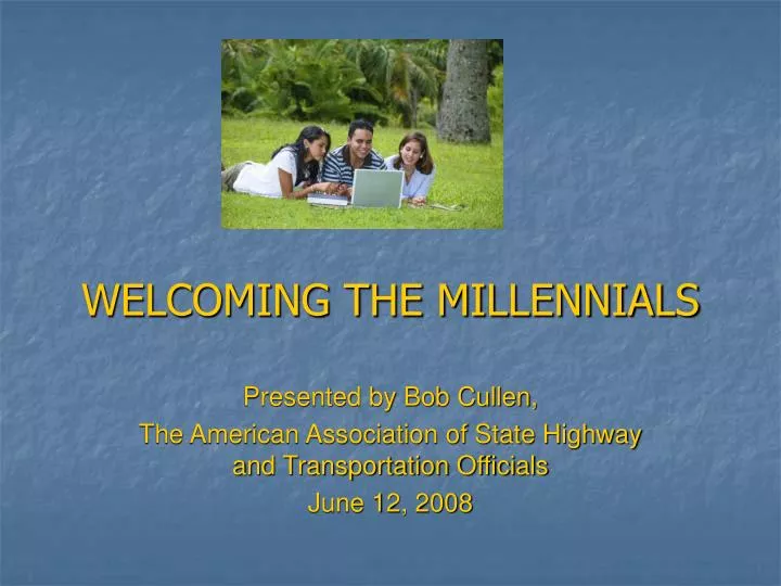 PPT - WELCOMING THE MILLENNIALS PowerPoint Presentation, free download ...