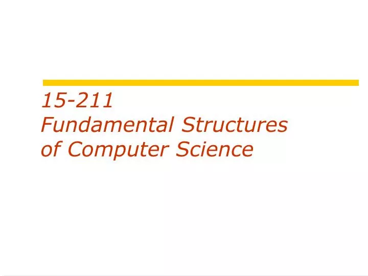 PPT - 15-211 Fundamental Structures of Computer Science PowerPoint ...