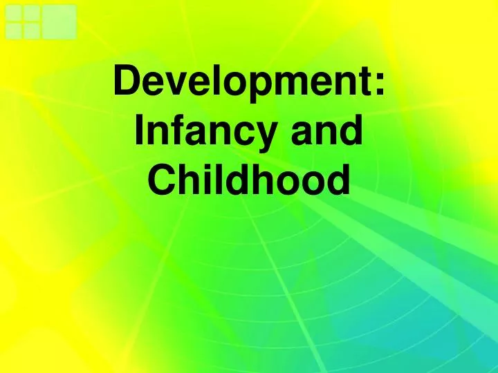 PPT - Development: Infancy and Childhood PowerPoint Presentation, free ...
