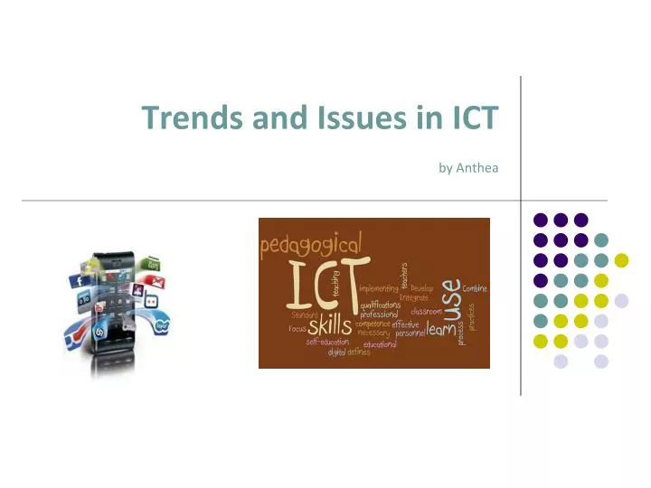 PPT - Trends and Issues in ICT by Anthea PowerPoint Presentation, free ...