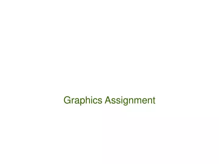 PPT - Graphics Assignment PowerPoint Presentation, free download - ID ...