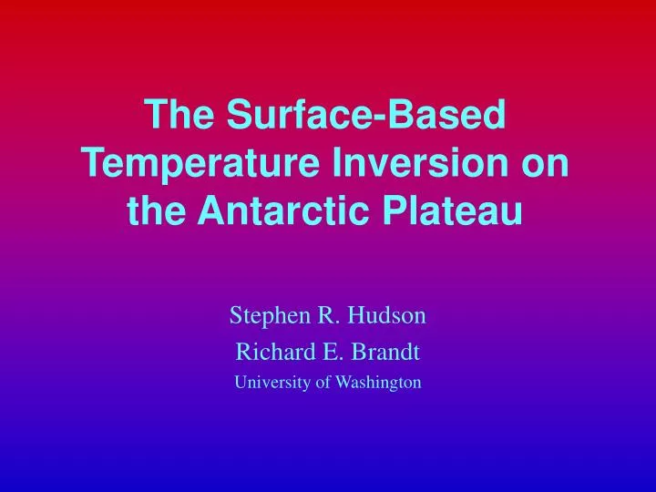 PPT - The Surface-Based Temperature Inversion on the Antarctic Plateau ...