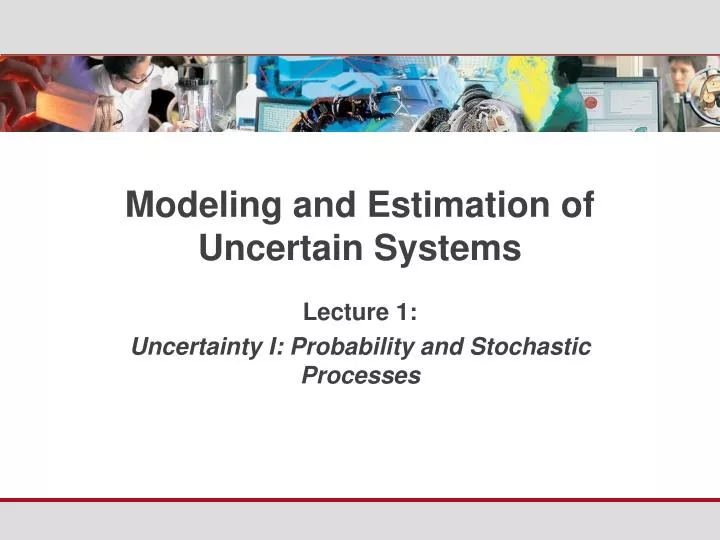 PPT - Modeling and Estimation of Uncertain Systems PowerPoint Presentation - ID:4283890