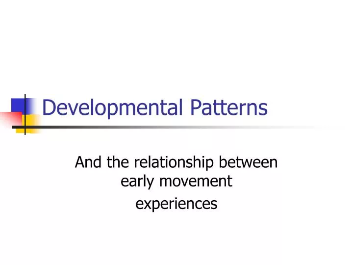 PPT - Developmental Patterns PowerPoint Presentation, free download ...