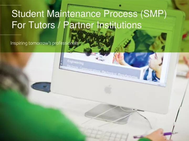 PPT - Student Maintenance Process (SMP) For Tutors / Partner ...