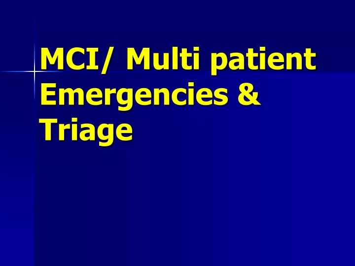 PPT - MCI/ Multi patient Emergencies & Triage PowerPoint Presentation ...