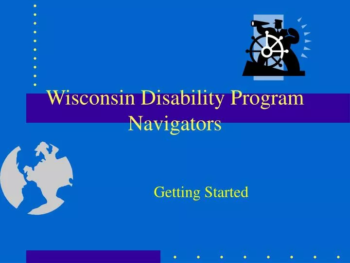 PPT - Wisconsin Disability Program Navigators PowerPoint Presentation, free download - ID:4286447