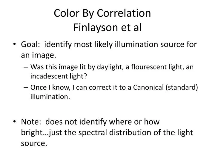 PPT - Color By Correlation Finlayson et al PowerPoint Presentation, free download - ID:4287504