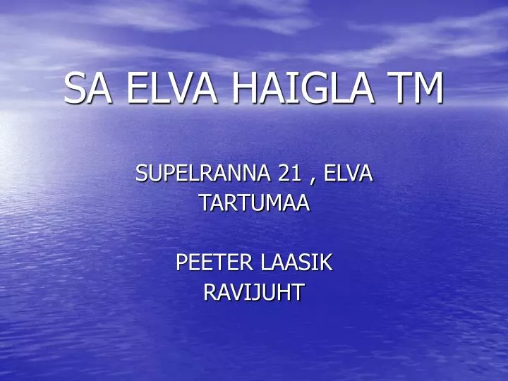 PPT - SA ELVA HAIGLA TM PowerPoint Presentation, free download - ID:4288224