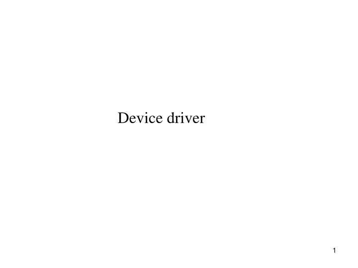 PPT - Device driver PowerPoint Presentation, free download - ID:4288338