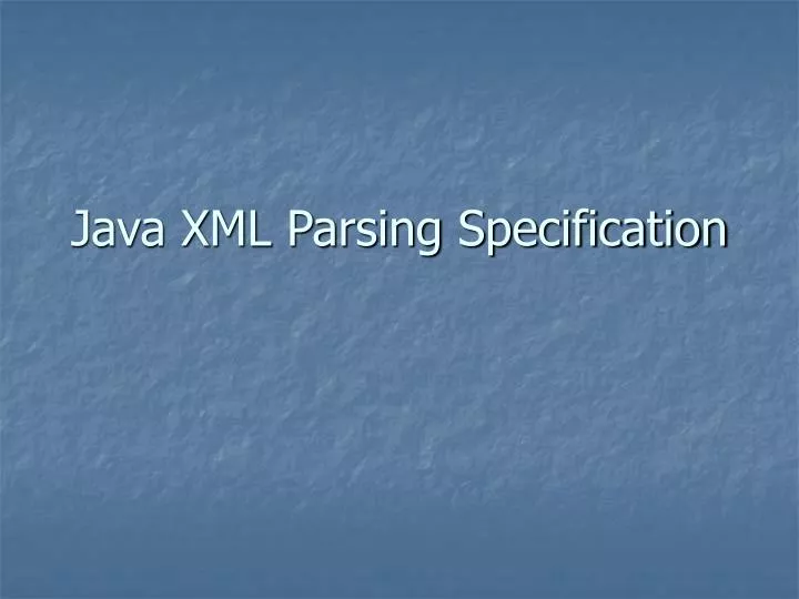 PPT - Java XML Parsing Specification PowerPoint Presentation, free download - ID:4289850