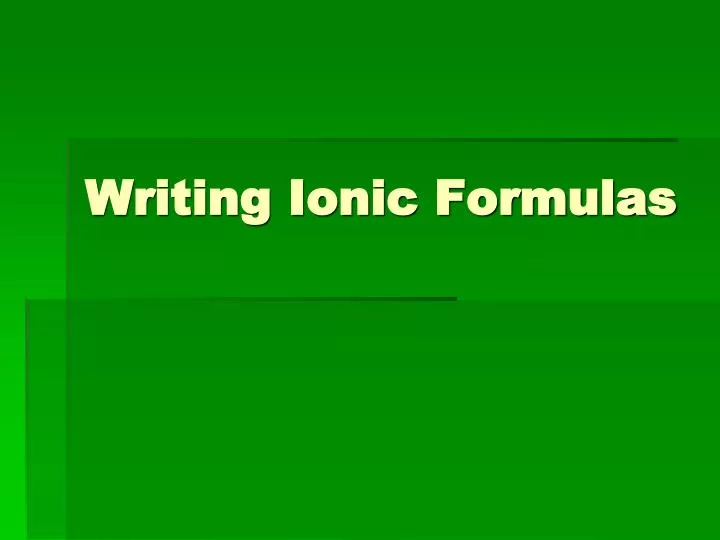 PPT - Writing Ionic Formulas PowerPoint Presentation, free download ...