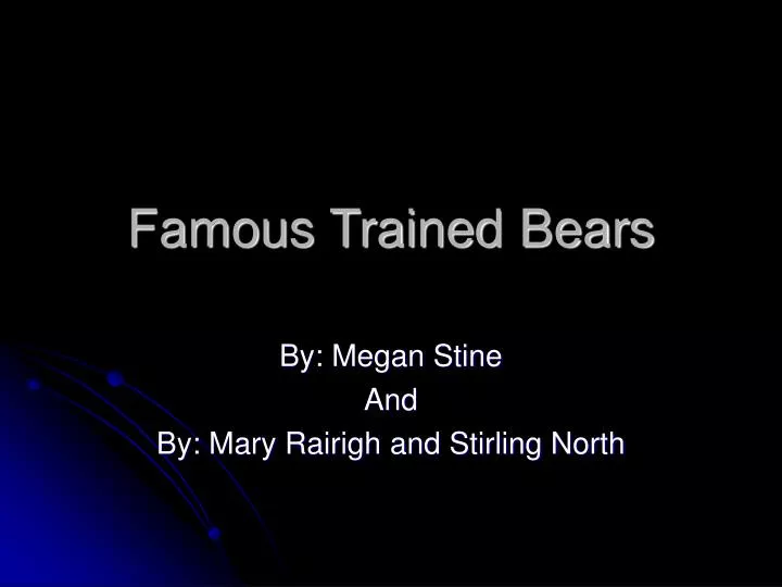 PPT - Famous Trained Bears PowerPoint Presentation, free download - ID ...