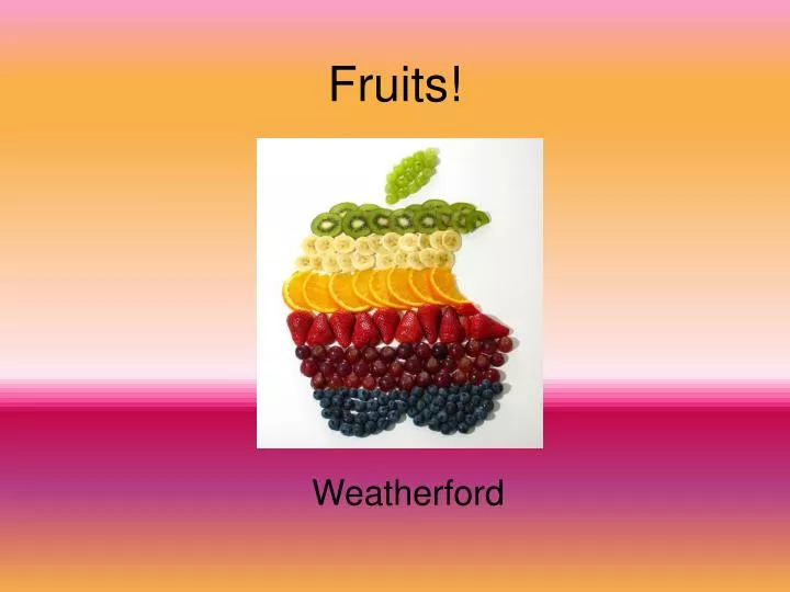 PPT - Fruits! PowerPoint Presentation, free download - ID:4293059 PPT - Fruits! PowerPoint Presentation, free download - ID:4293059