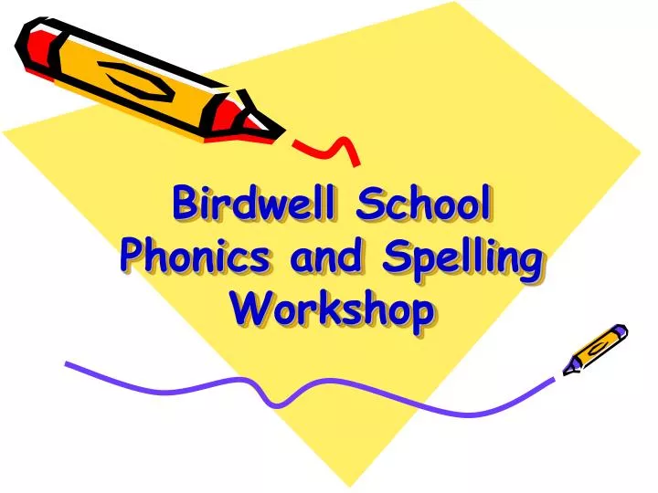 PPT - Birdwell School Phonics and Spelling Workshop PowerPoint ...