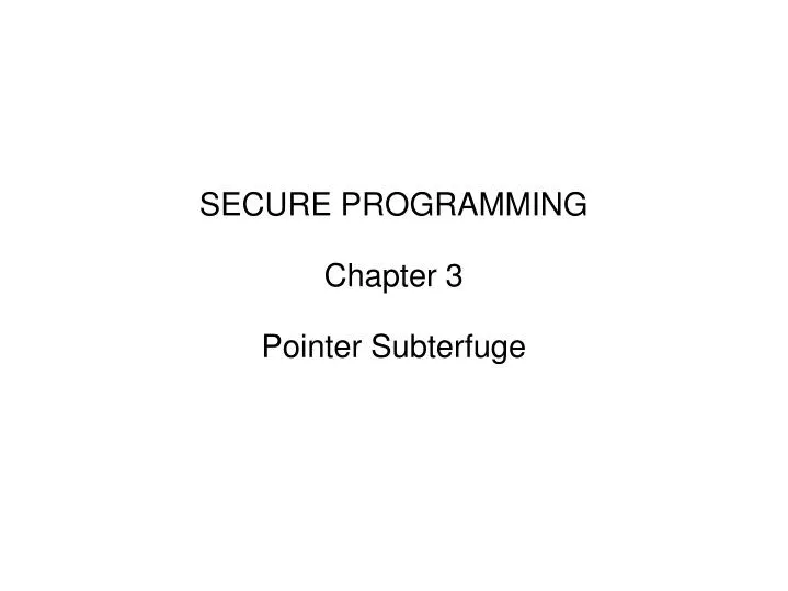 Ppt Secure Programming Chapter 3 Pointer Subterfuge Powerpoint Presentation Id 4295849