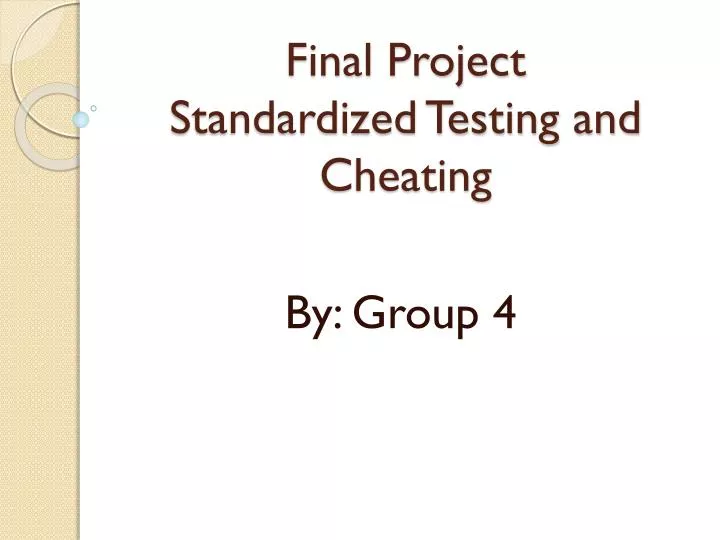 PPT - Final Project Standardized Testing and Cheating PowerPoint ...