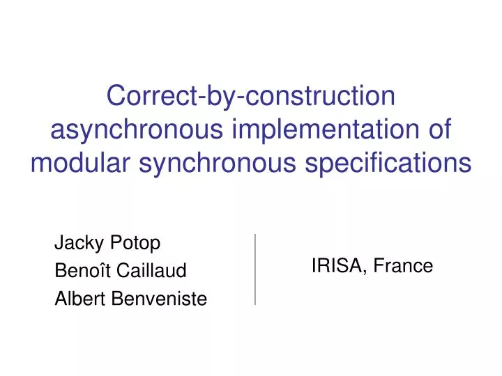 Ppt Correct By Construction Asynchronous Implementation Of Modular Synchronous Specifications