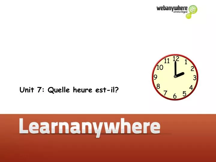 PPT - Unit 7: Quelle heure est-il? PowerPoint Presentation, free ...