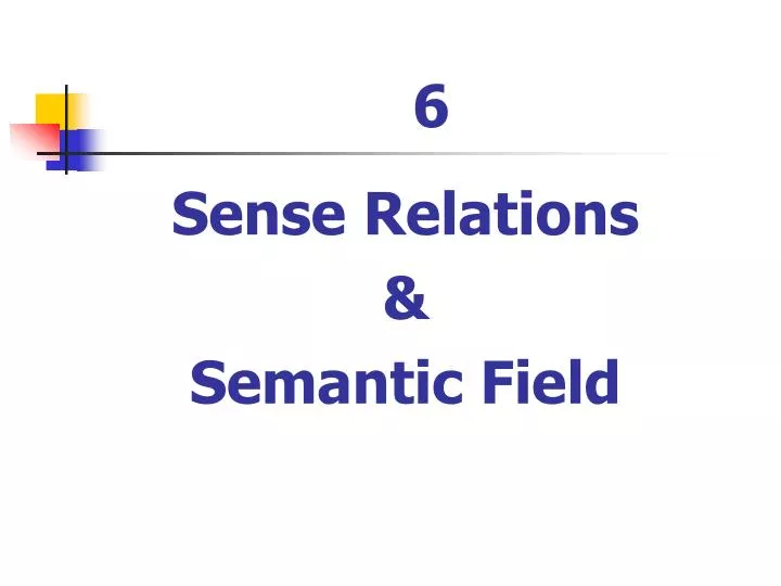 PPT - Sense Relations & Semantic Field PowerPoint Presentation, free ...