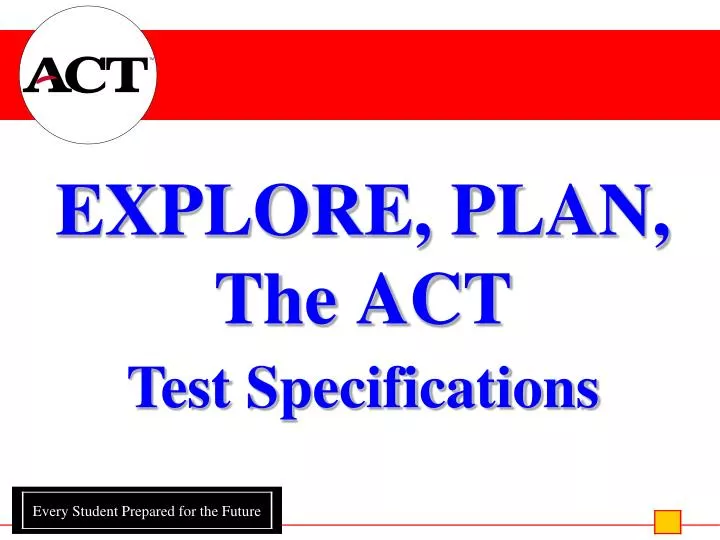 PPT - EXPLORE, PLAN, The ACT PowerPoint Presentation, free download ...