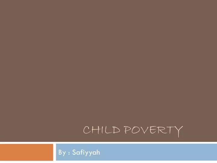 PPT - Child Poverty PowerPoint Presentation, free download - ID:4297517