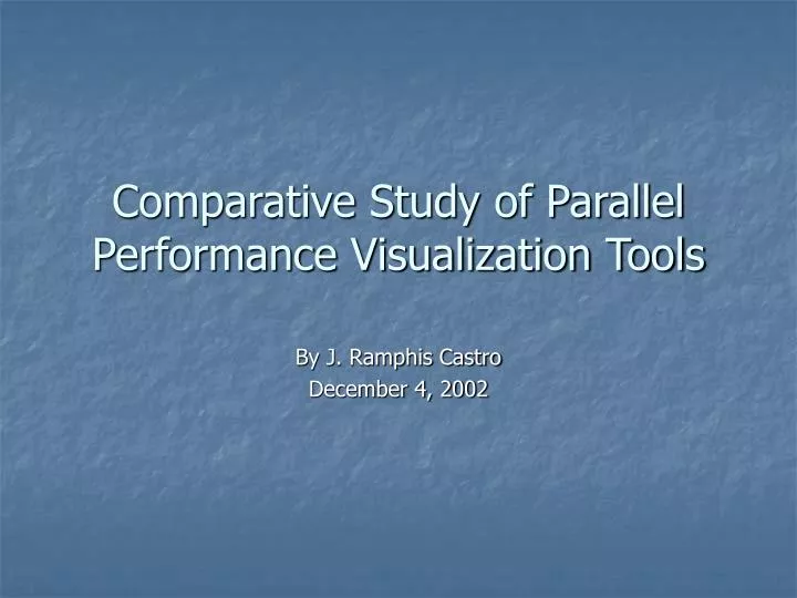 PPT - Comparative Study of Parallel Performance Visualization Tools ...