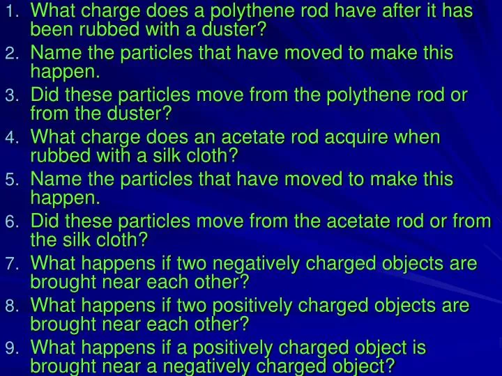 PPT - What charge does a polythene rod have after it has been rubbed ...