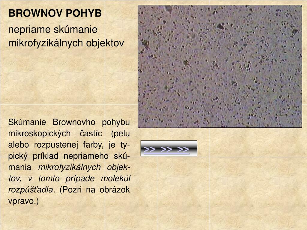 PPT - BROWNOV POHYB nepriame skúmanie mikrofyzikálnych objektov ...