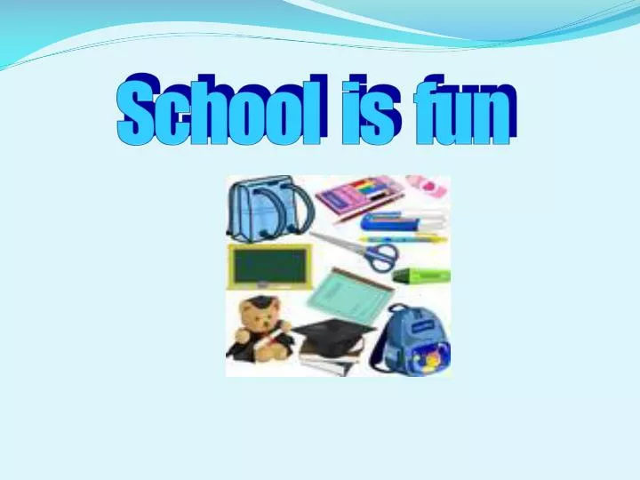 PPT - School is fun PowerPoint Presentation, free download - ID:4300670