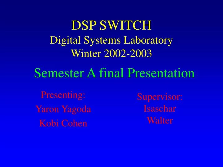 PPT - DSP SWITCH Digital Systems Laboratory Winter 2002-2003 PowerPoint ...
