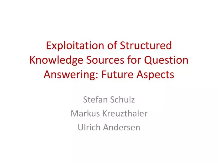 PPT - Exploitation of Structured Knowledge Sources for Question ...