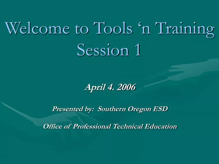 PPT - Welcome to Tools ‘n Training Session 1 PowerPoint Presentation ...