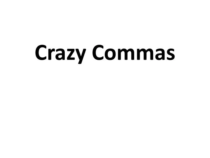 PPT - Crazy Commas PowerPoint Presentation, free download - ID:4302217