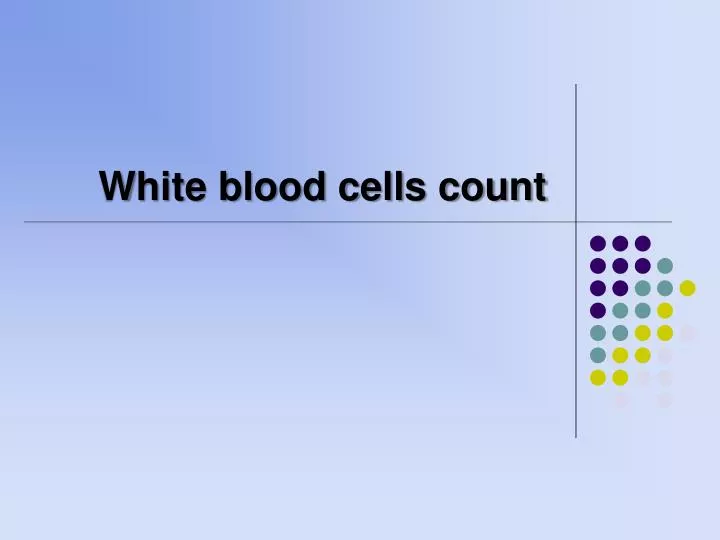 PPT - White blood cells count PowerPoint Presentation, free download ...