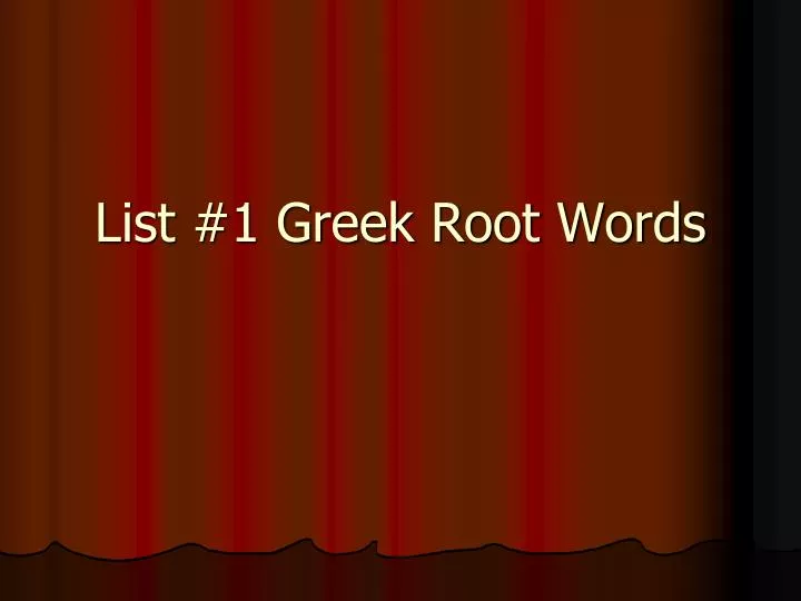 PPT - List #1 Greek Root Words PowerPoint Presentation, free download ...