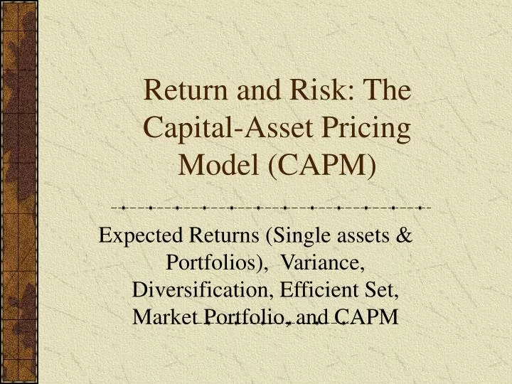 PPT - Return and Risk: The Capital-Asset Pricing Model (CAPM ...