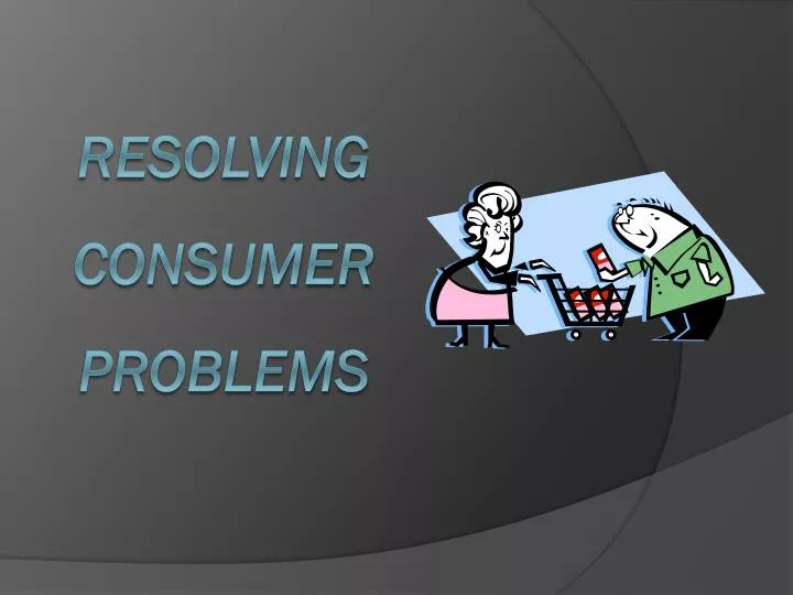 PPT - Resolving Consumer Problems PowerPoint Presentation, free ...